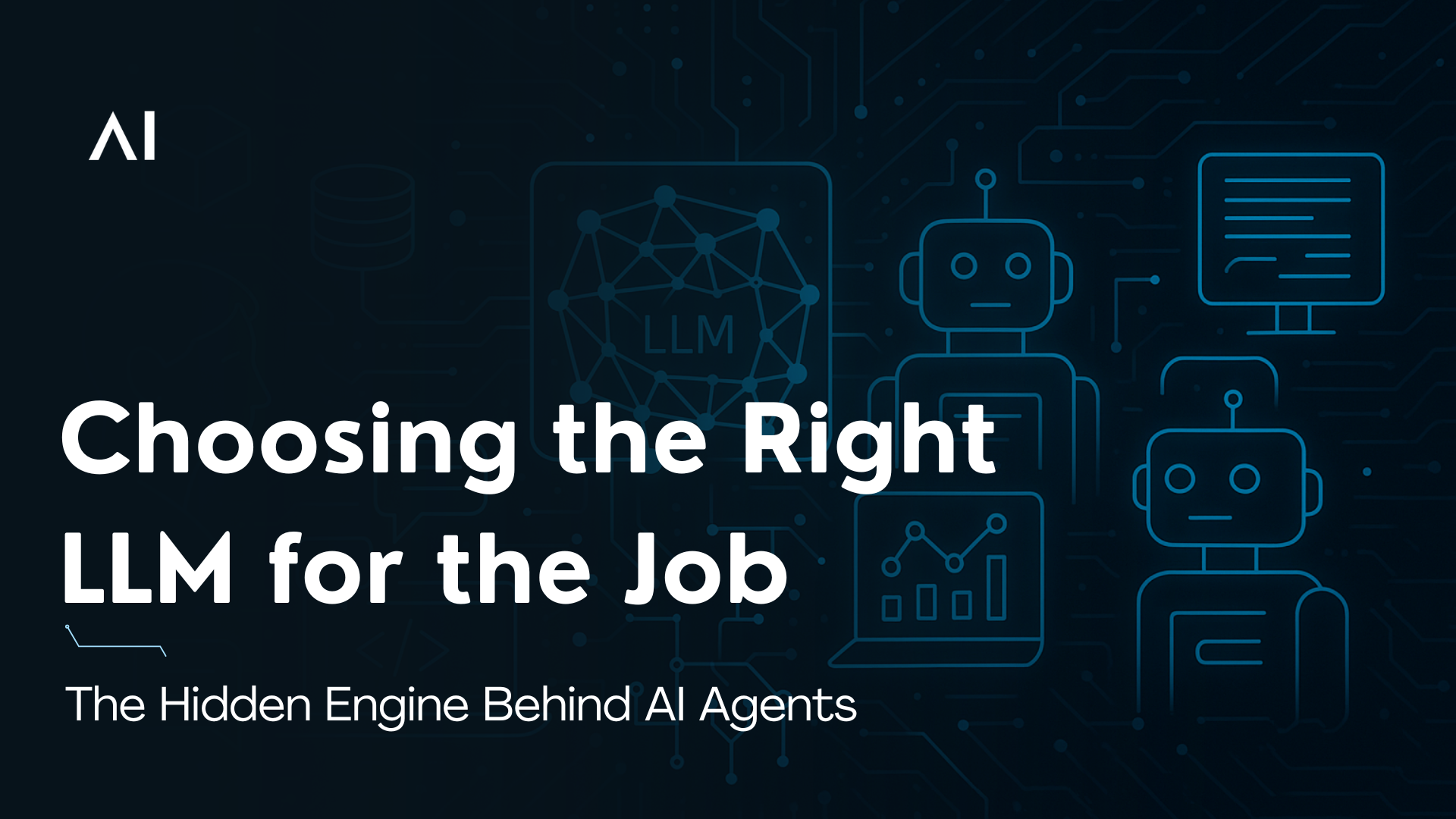 The Hidden Engine Behind AI Agents: Choosing the Right LLM for the Job